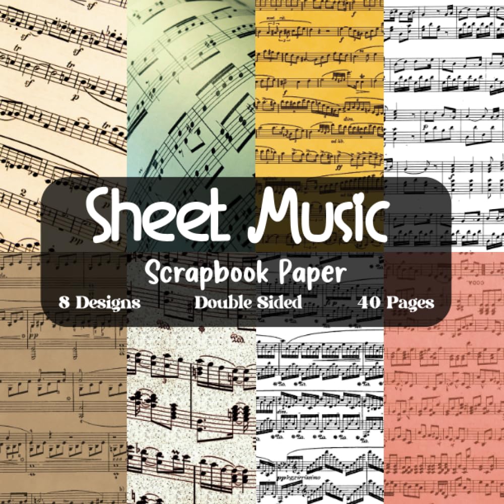 Sheet Music Scrapbook Paper: 8 Different Designs, 40 Pages Double Sided ...