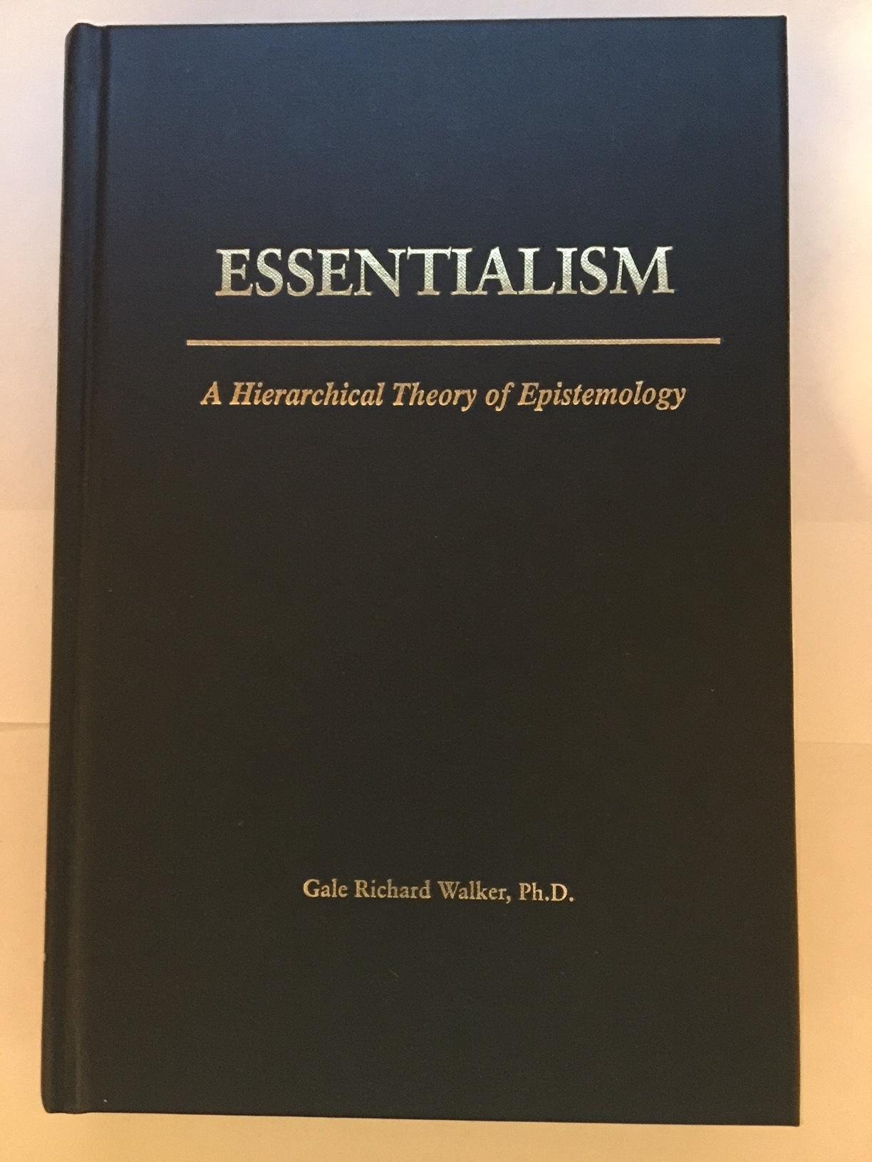 Essentialism: Walker, Gale Richard: 9780964797239: Amazon.com: Books