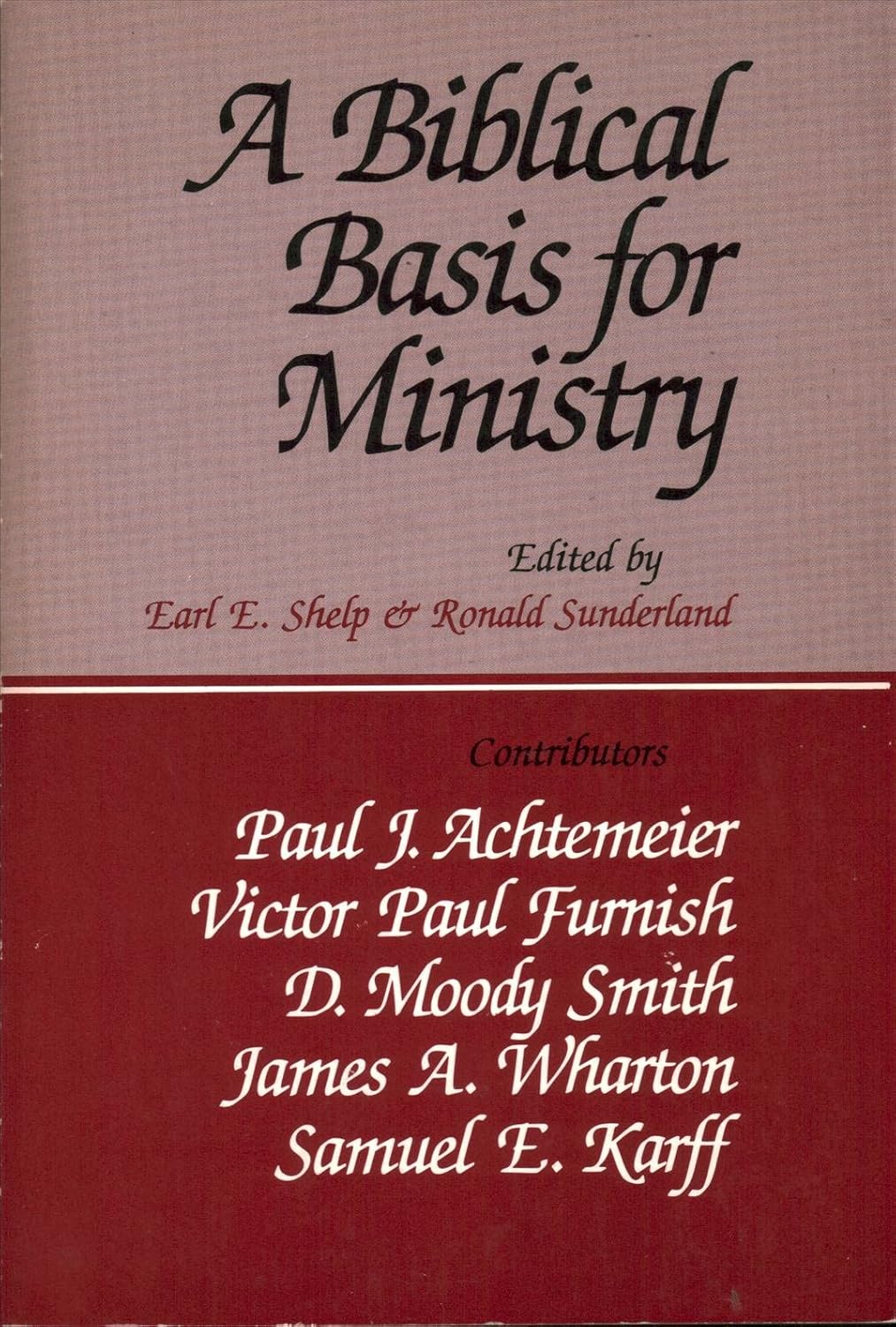 A Biblical basis for ministry: Earl E. (Ed. ) Shelp: 9780664243715 ...