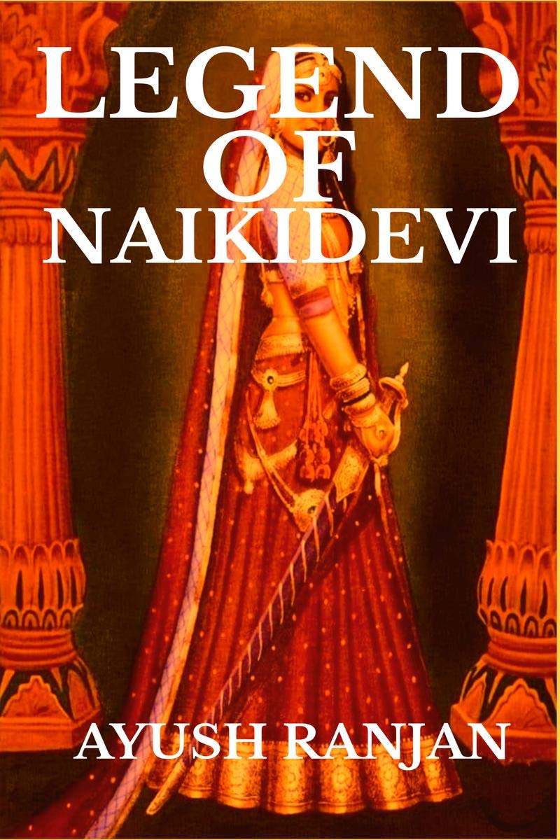 LEGEND OF NAIKIDEVI : Ayush Ranjan: Amazon.in: Books