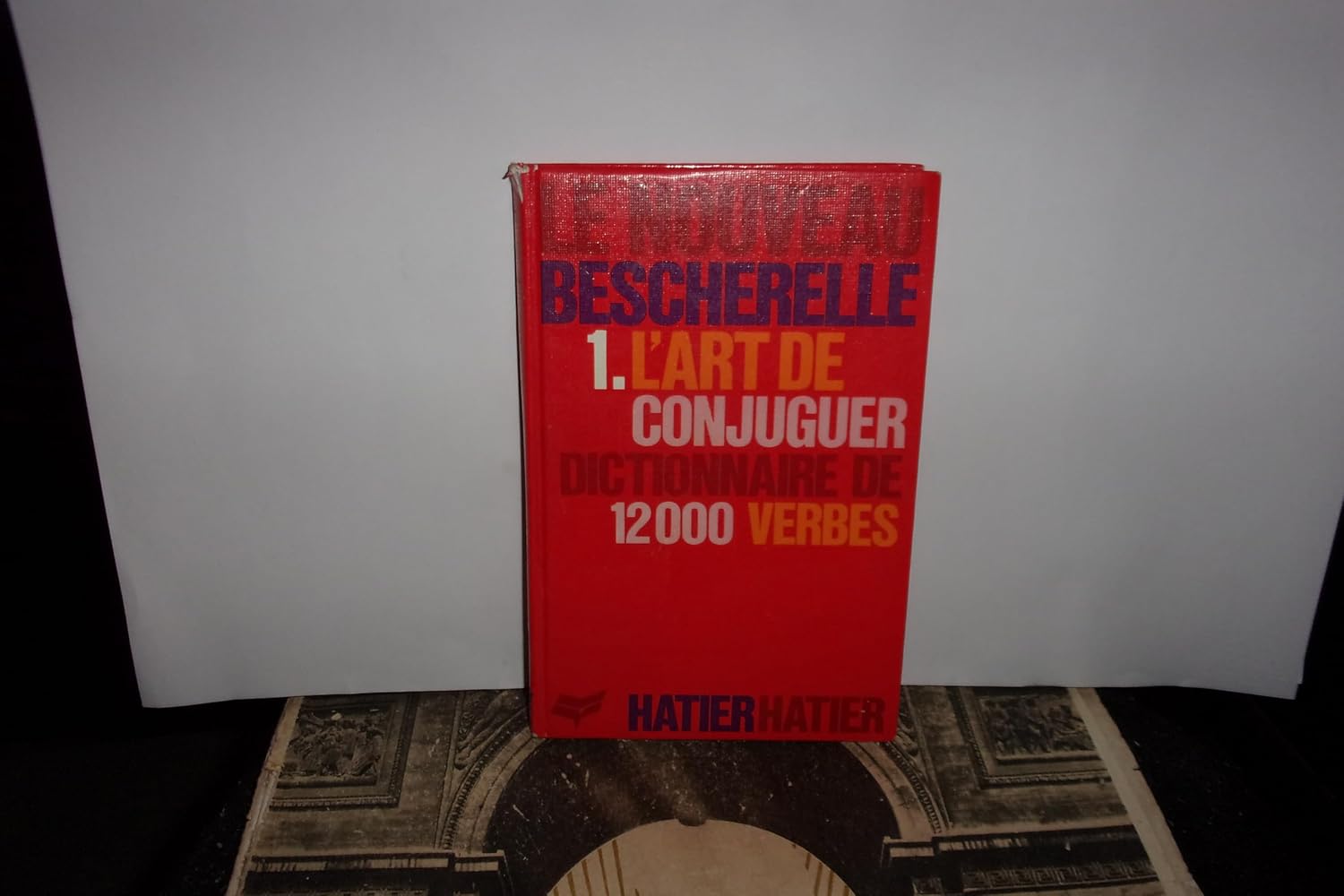 Le Nouveau Bescherelle 1. L'Art de Conjuguer Dictionnaire de 12000 ...