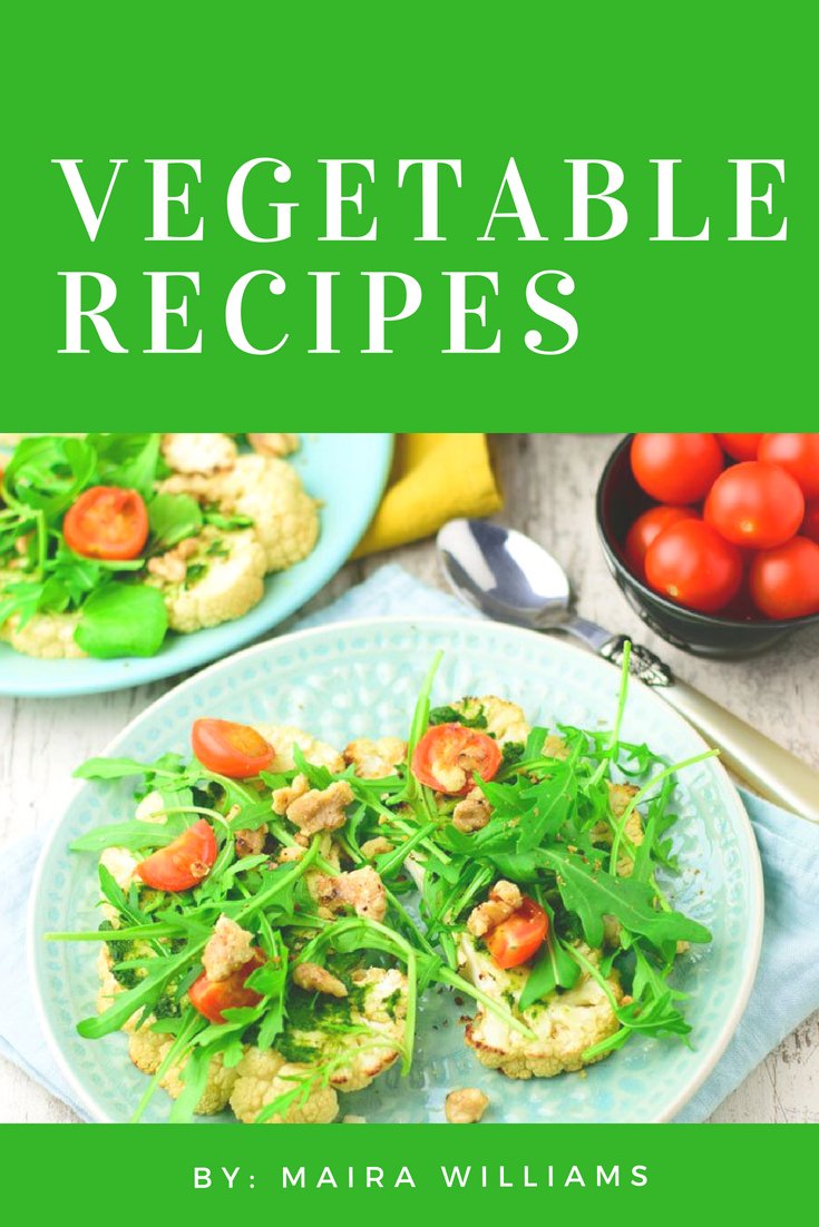 Vegetable Recipes: Vegetable Recipes the Ultimate Vegetable Recipe Book ...