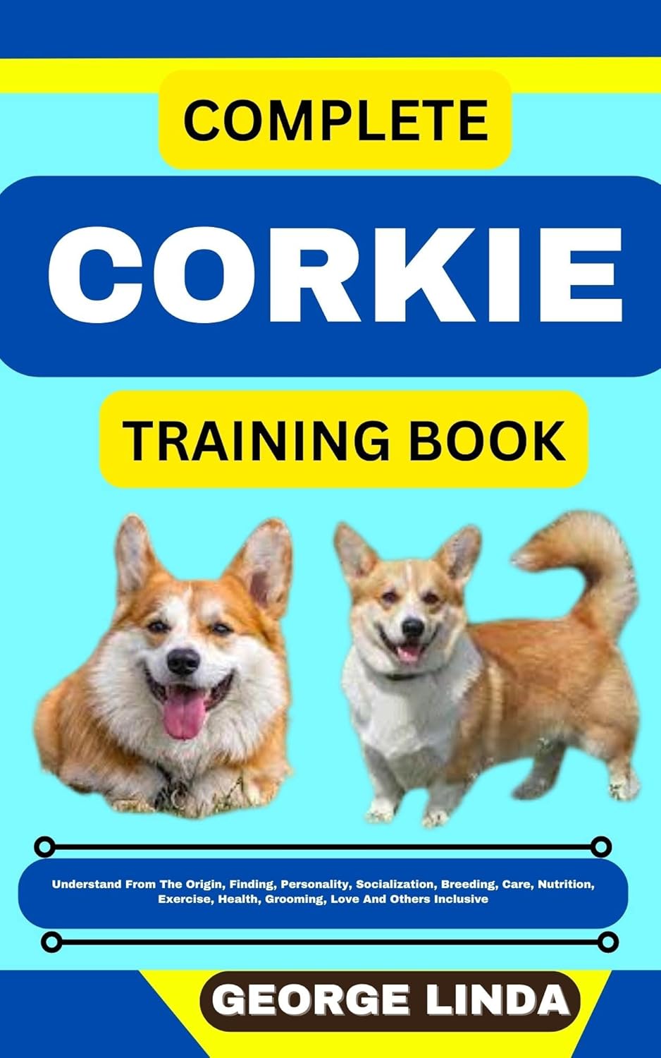 COMPLETE CORKIE TRAINING BOOK: Understand From The Origin, Finding ...