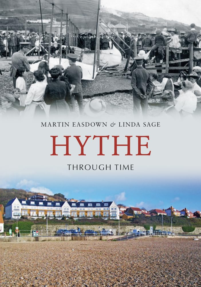 Hythe Through Time: Easdown, Martin, Sage, Linda: 9781848689190: Amazon ...