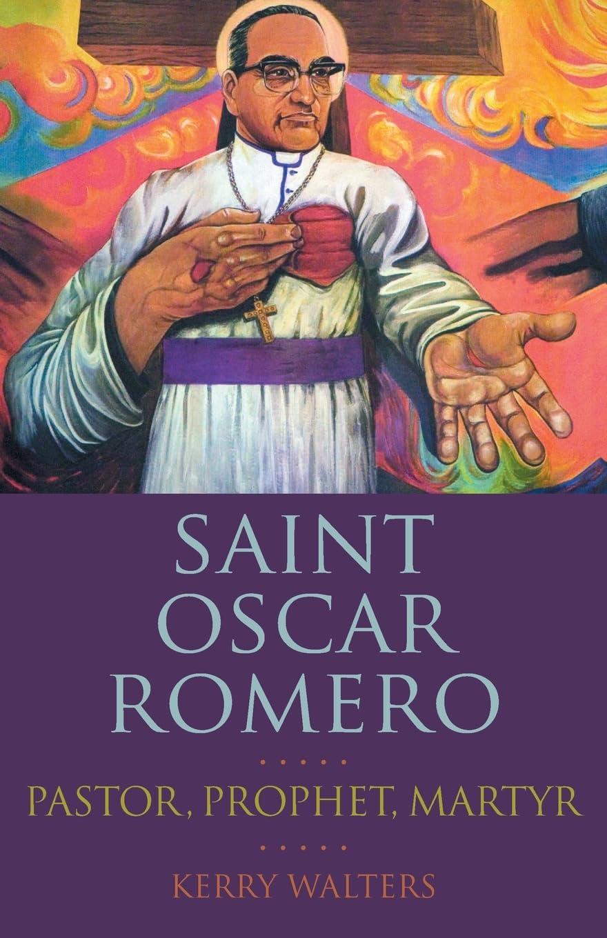 Saint Oscar Romero: Pastor, Prophet, Martyr: Walters, Kerry ...