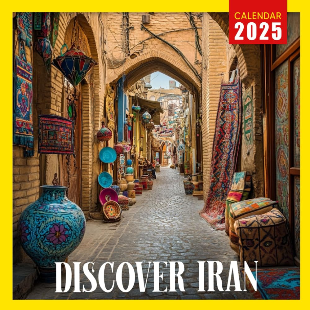Buy Discover Iran 2025: A visual journey through the rich culture and ...