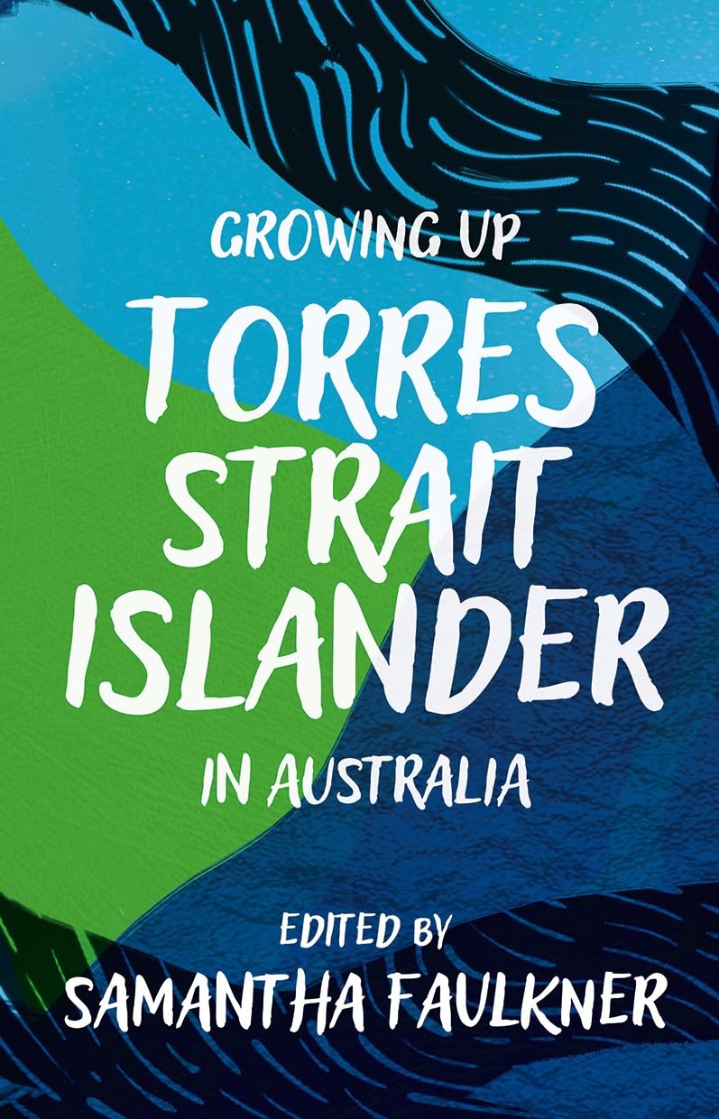 Buy Growing Up Torres Strait Islander in Australia: A Groundbreaking ...