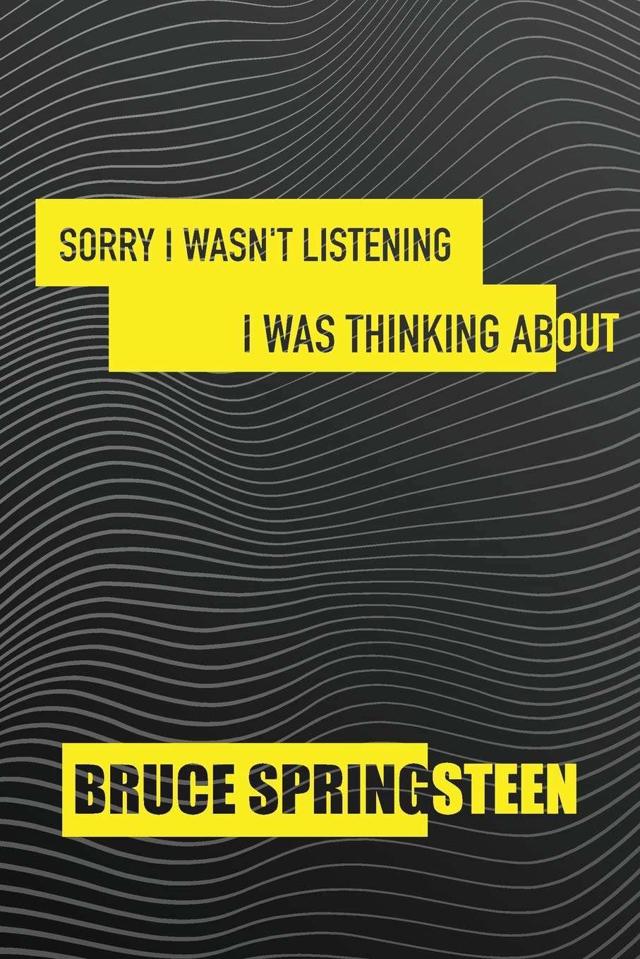 Amazon.com: Sorry I wasn't listening I was thinking about Bruce ...