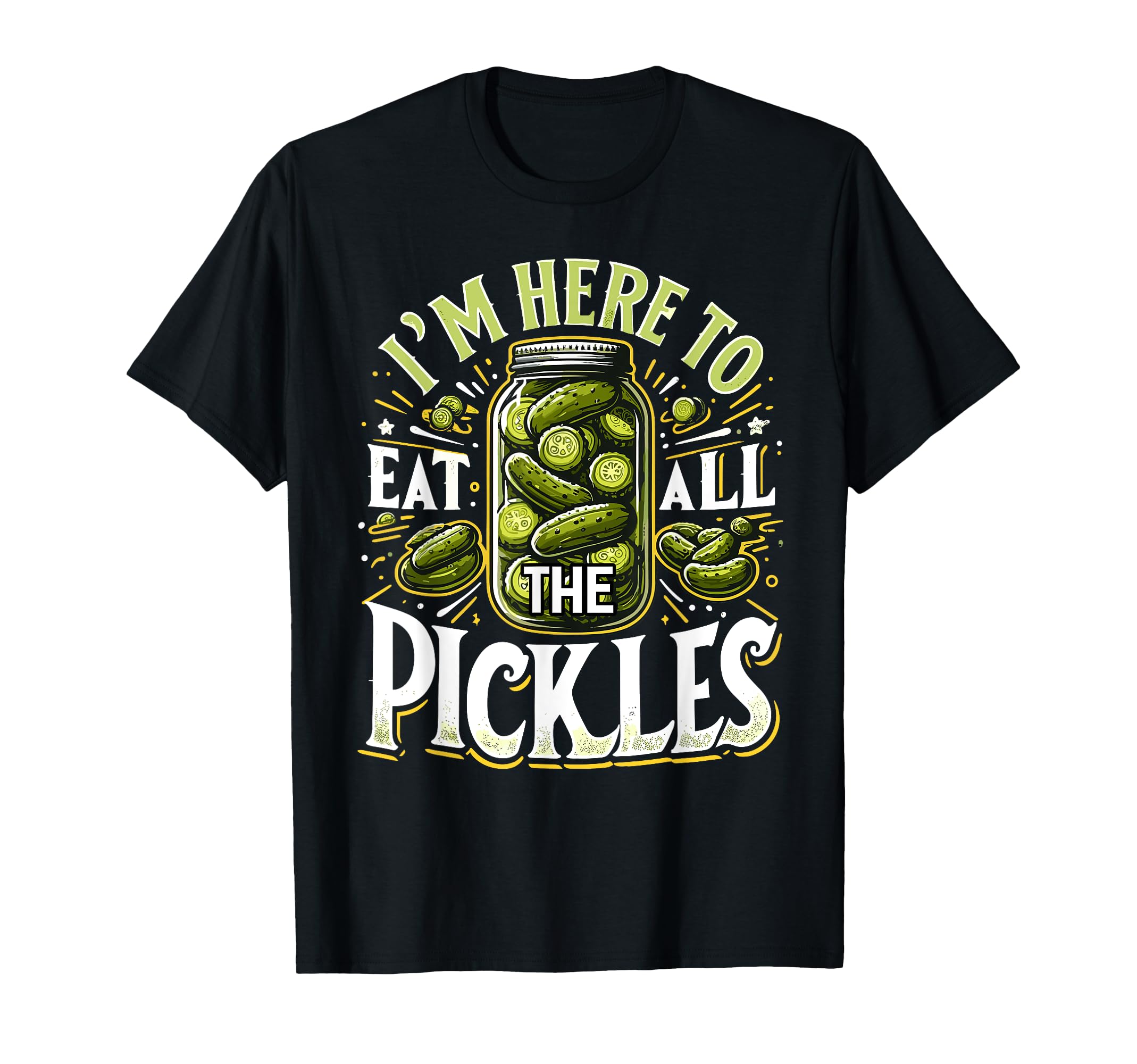 Amazon.com: Im Here to Eat all the Pickles Shirt Pickle Jar Pickles T ...