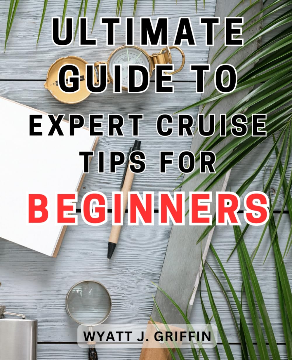 Ultimate Guide to Expert Cruise Tips for Beginners: A Comprehensive ...