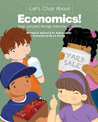 Let's Chat About Economics!: basic principles through everyday ...