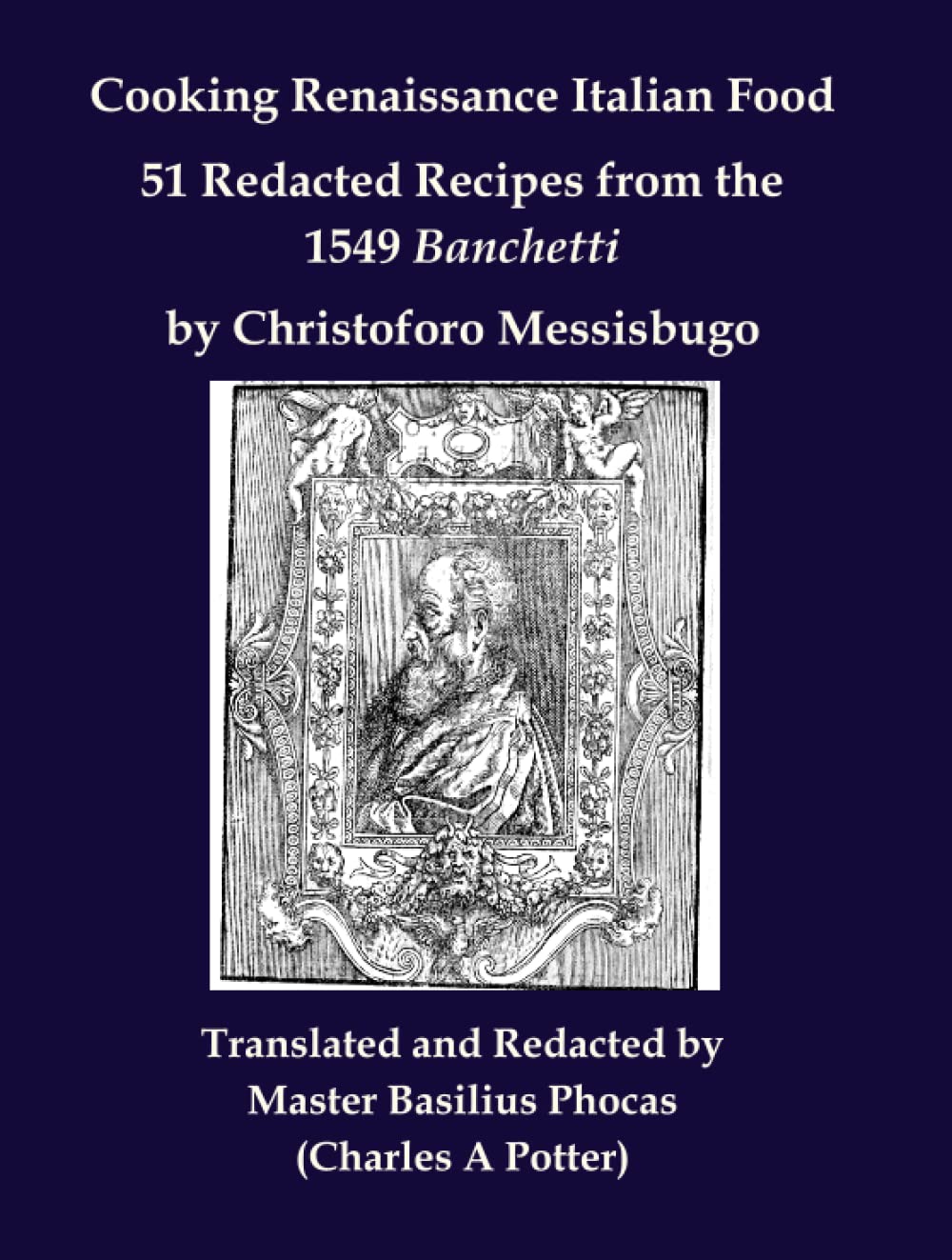 Cooking Renaissance Italian Food: 51 Redacted Recipes from the 1549 ...