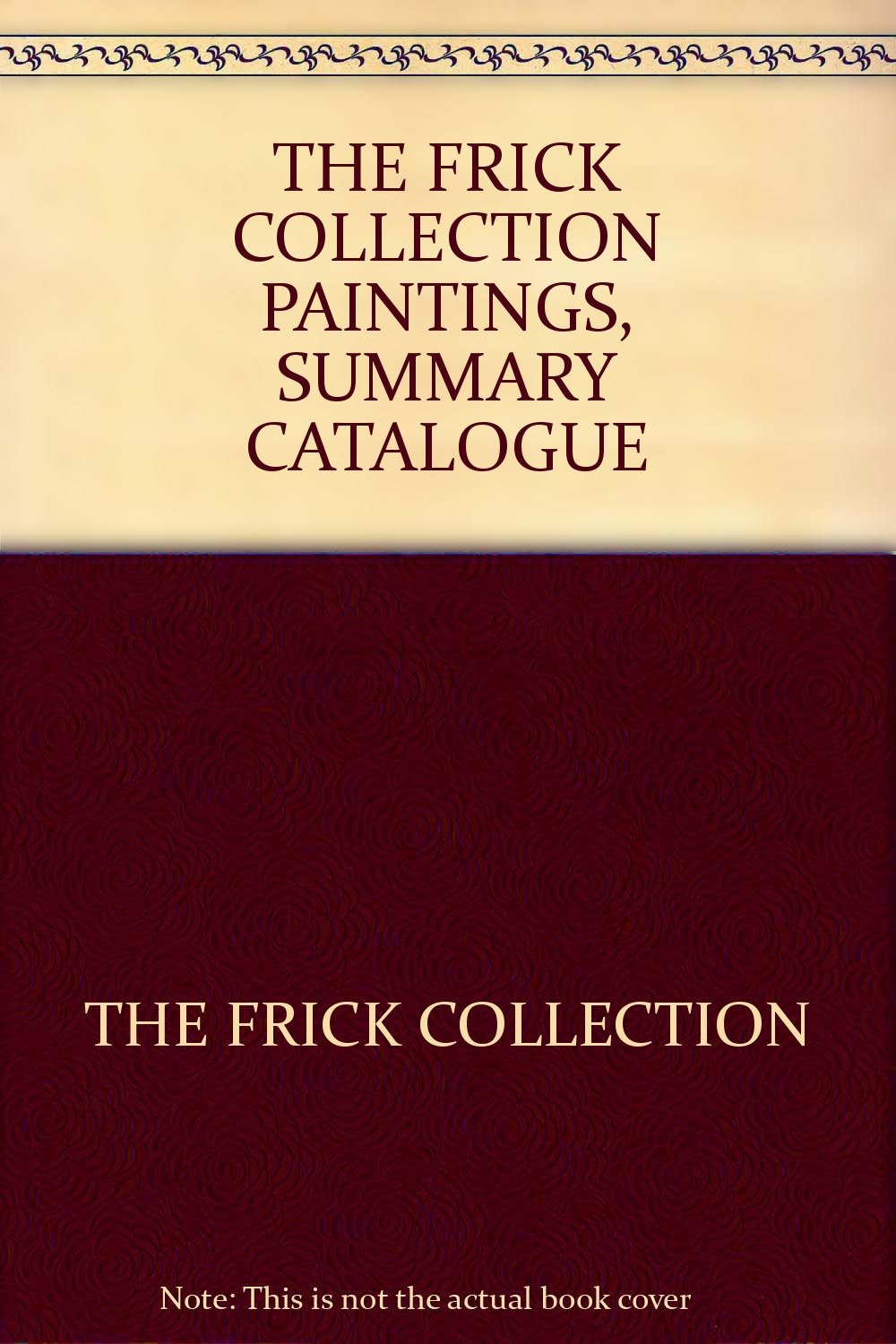 The Frick Collection: Paintings (Summary Catalogue): Frick Collection ...