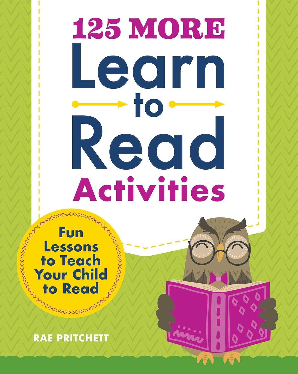125 More Learn to Read Activities: Fun Lessons to Teach Your Child to ...