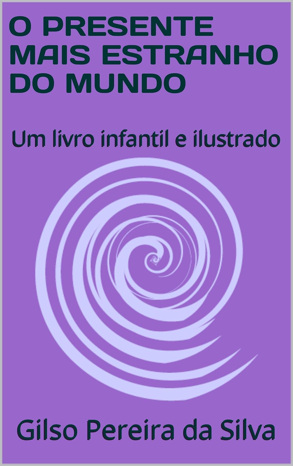 O PRESENTE MAIS ESTRANHO DO MUNDO: Um livro infantil e ilustrado eBook ...