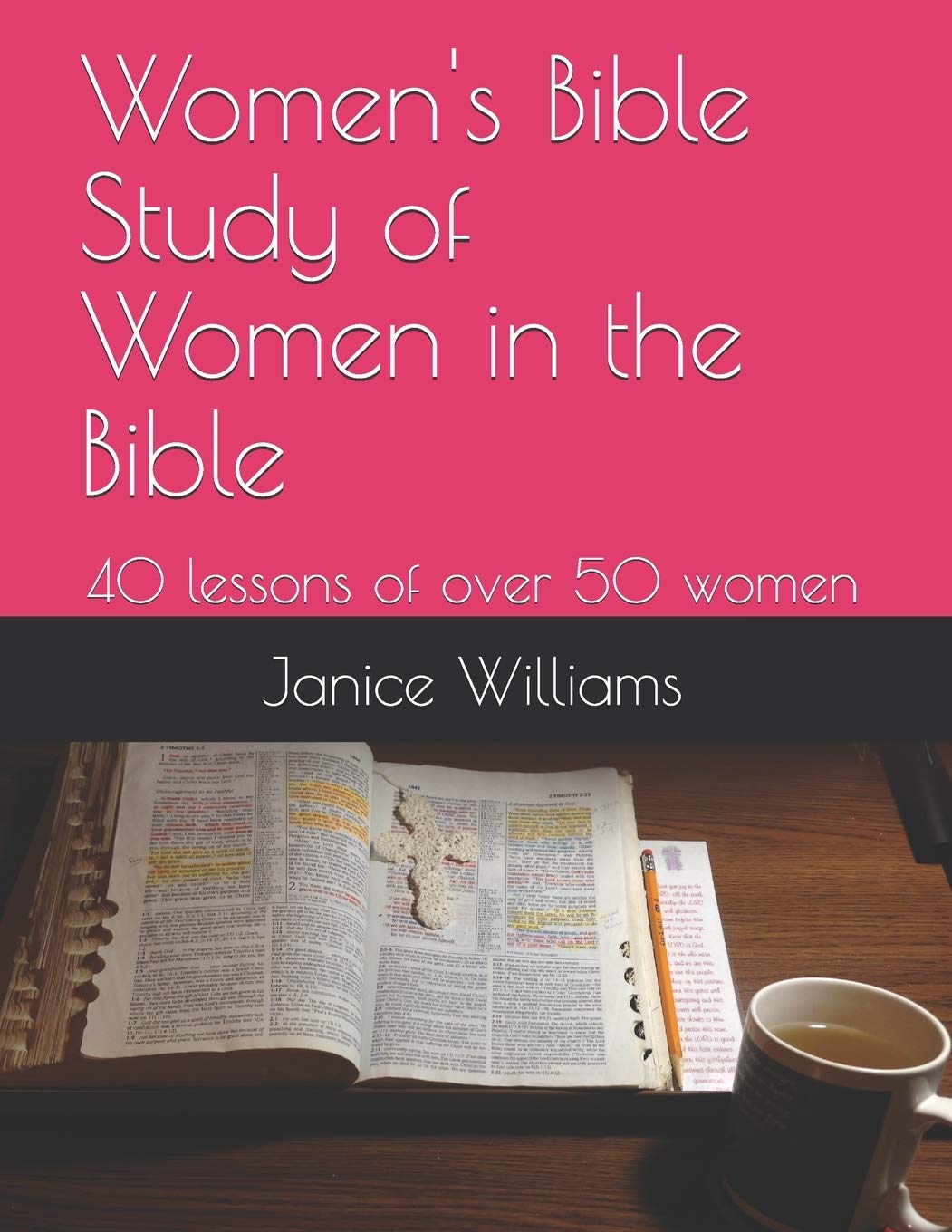 Women's Bible Study of Women in the Bible: 40 lessons of over 50 women ...