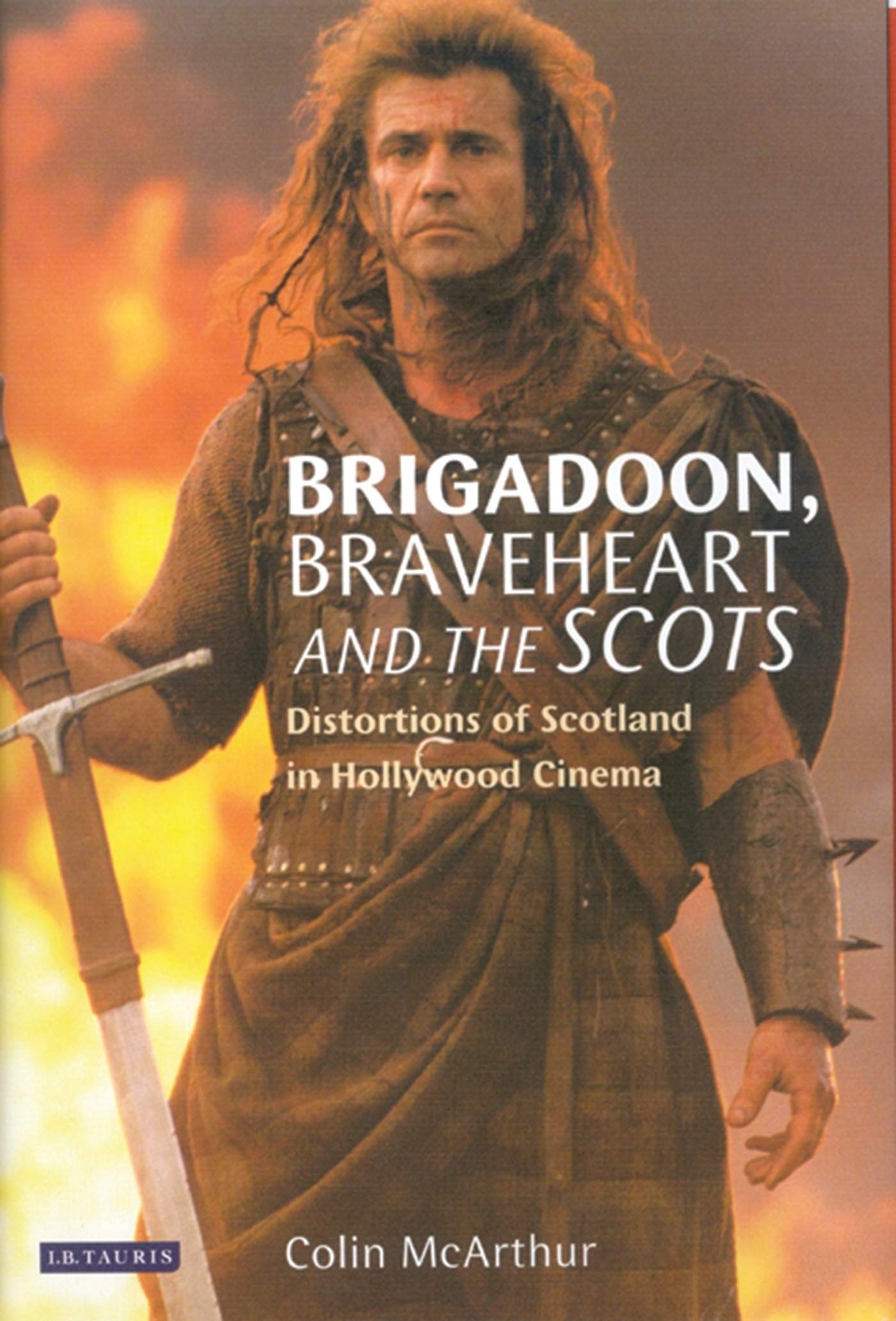 Brigadoon, Braveheart and the Scots: Distortions of Scotland in ...