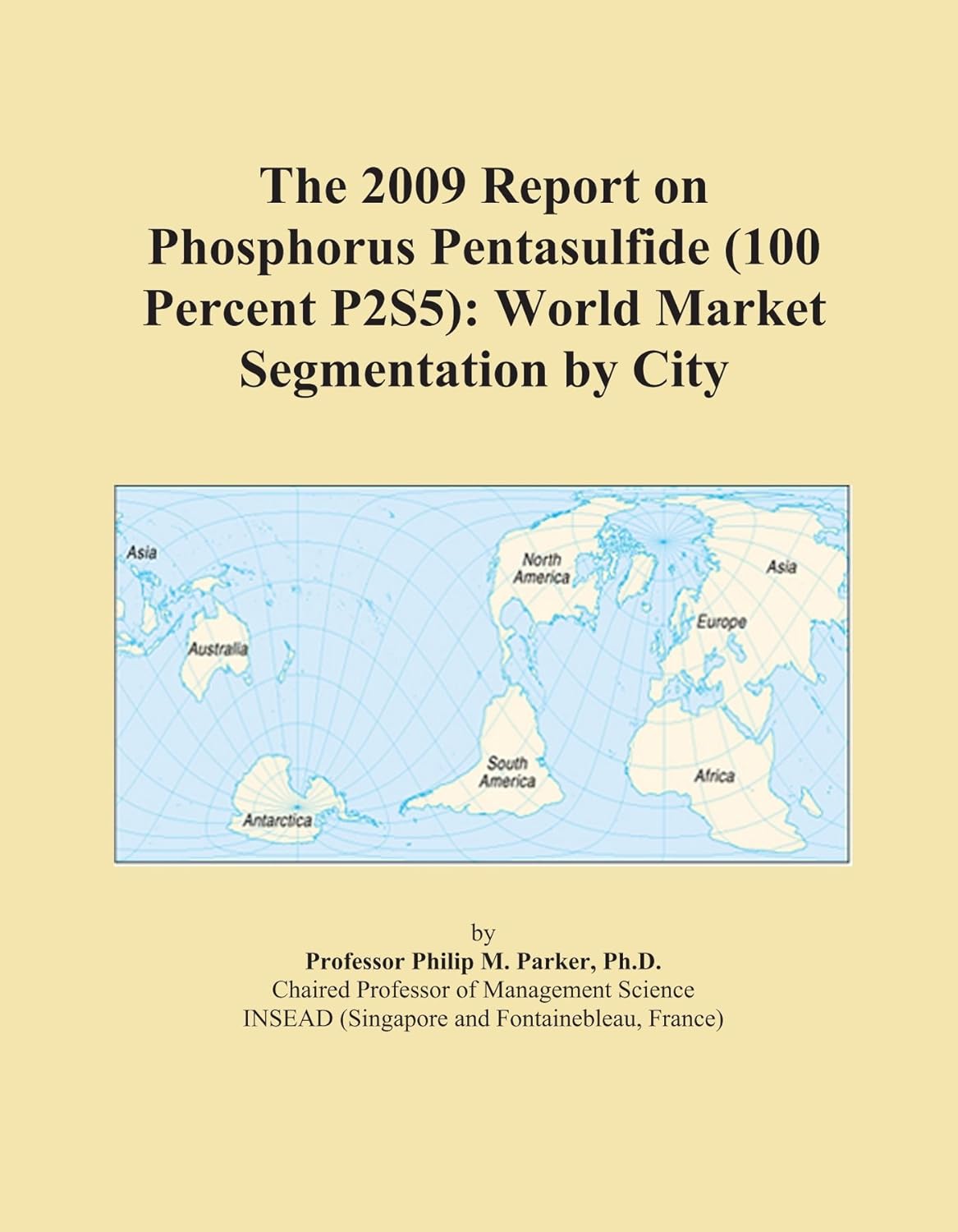 The 2009 Report on Phosphorus Pentasulfide (100 Percent P2S5): World ...