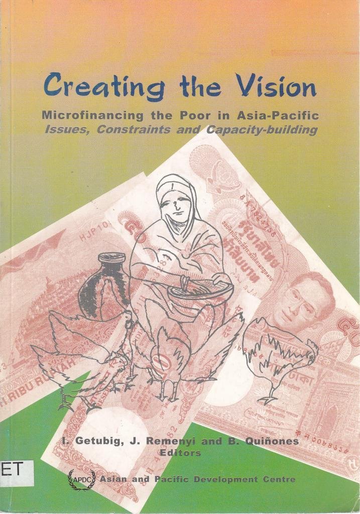 Creating the Vision: Microfinancing the Poor in Asia-Pacific - Issues ...