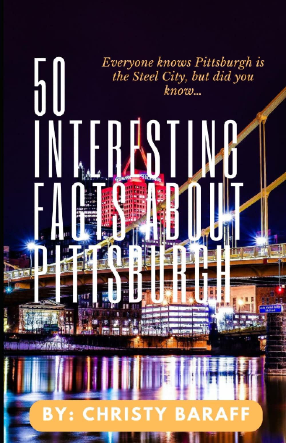 50 Interesting Facts about Pittsburgh: Everyone knows Pittsburgh is the ...