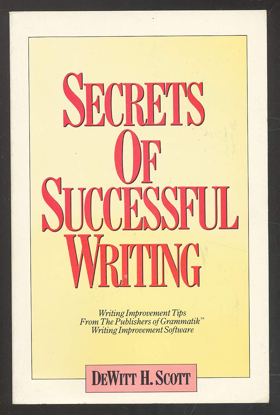 Secrets of Successful Writing: Scott, dewitt H.: Amazon.com: Books