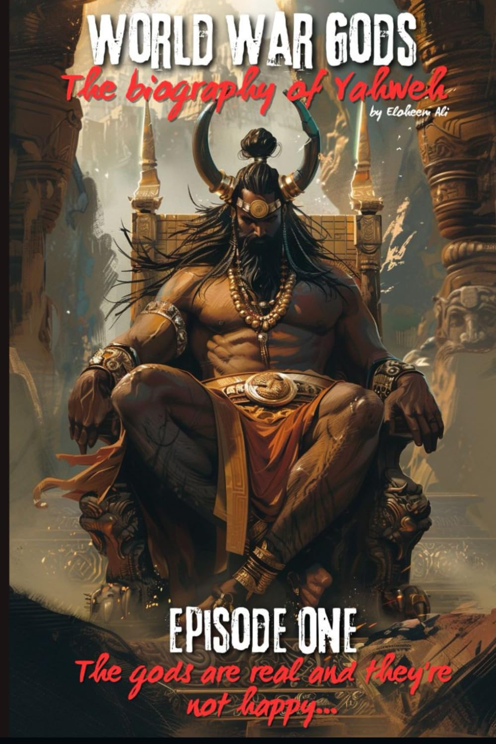 World War Gods: The Biography of Yahweh: Episode One: The gods are real ...