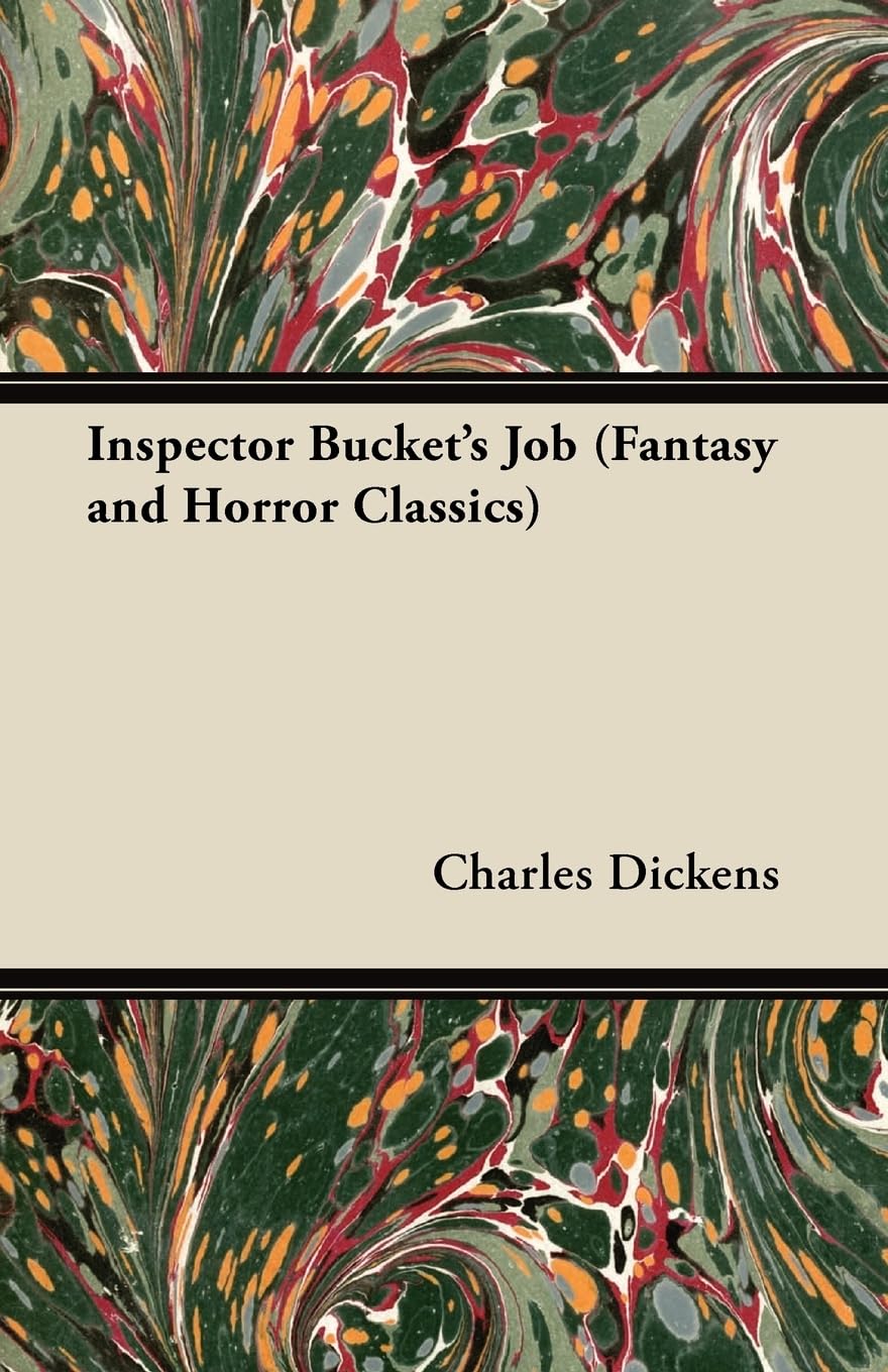 Inspector Bucket's Job (Fantasy and Horror Classics): Dickens, Charles ...