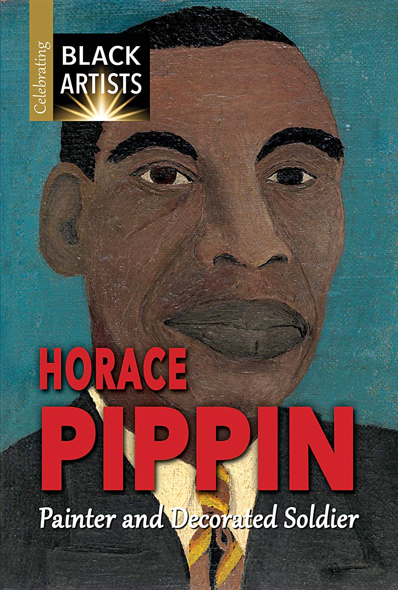 Amazon.com: Horace Pippin: Painter and Decorated Soldier (Celebrating ...