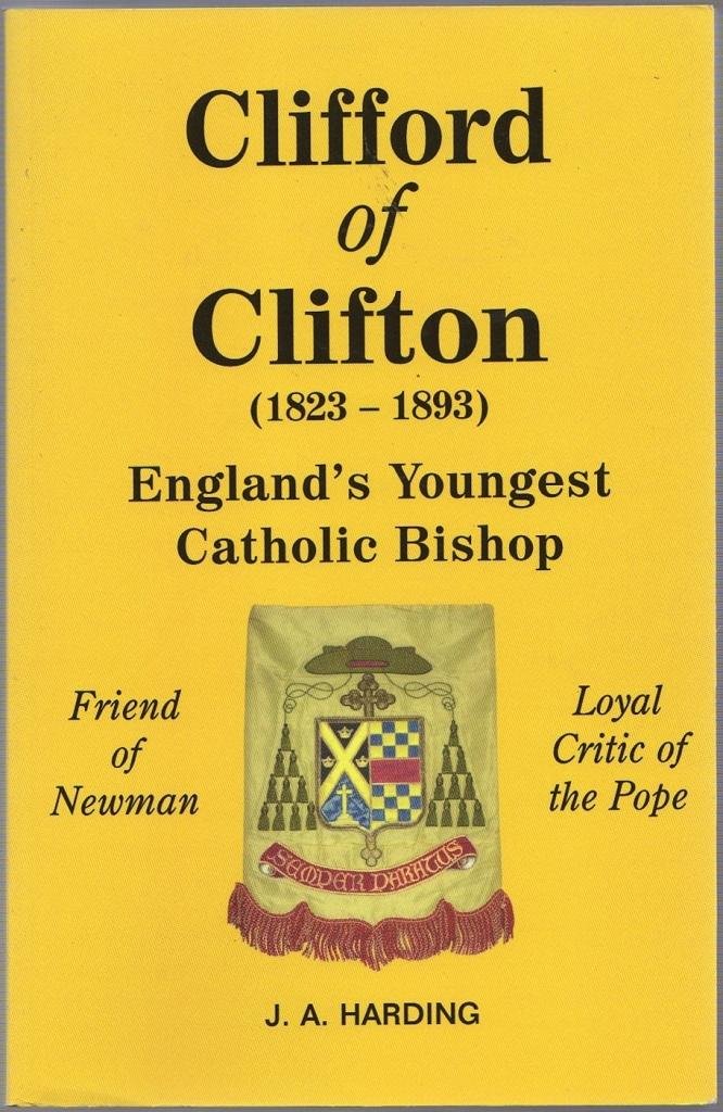 Clifford of Clifton (1823-1893): England's Youngest Catholic Bishop ...