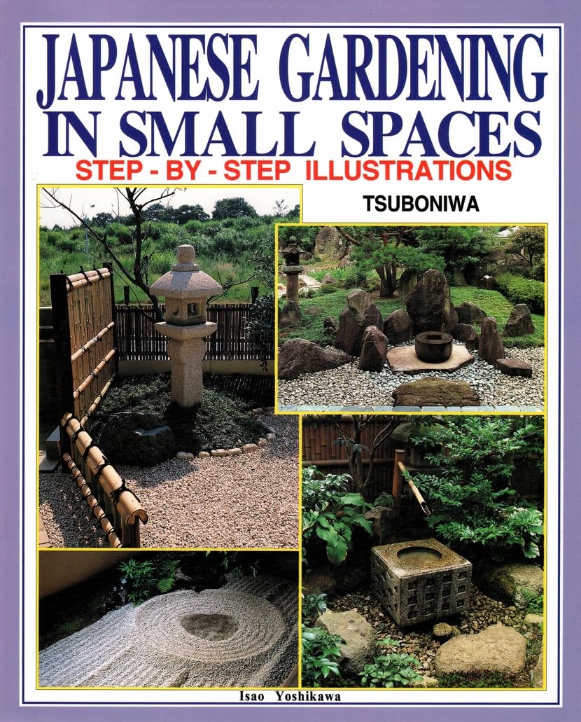 Japanese Gardening in Small Spaces: Yoshikawa, Isao: 9780870409776 ...
