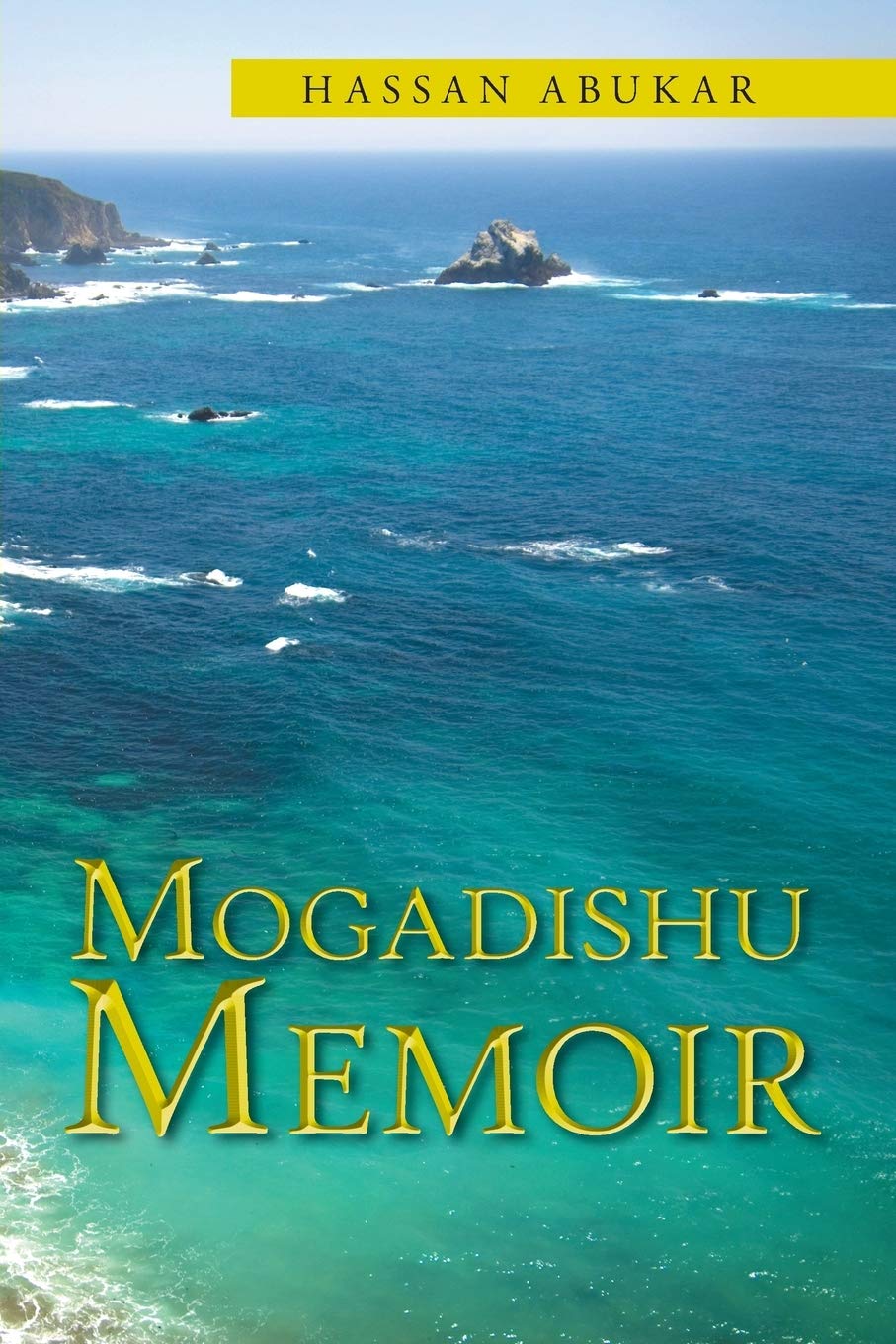 Mogadishu Memoir: Abukar, Hassan: 9781504907668: Amazon.com: Books