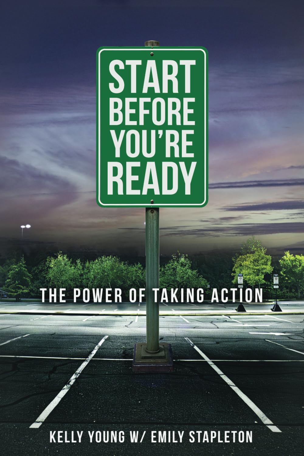 Start Before You're Ready: The Power of Taking Action: Young, Kelly ...