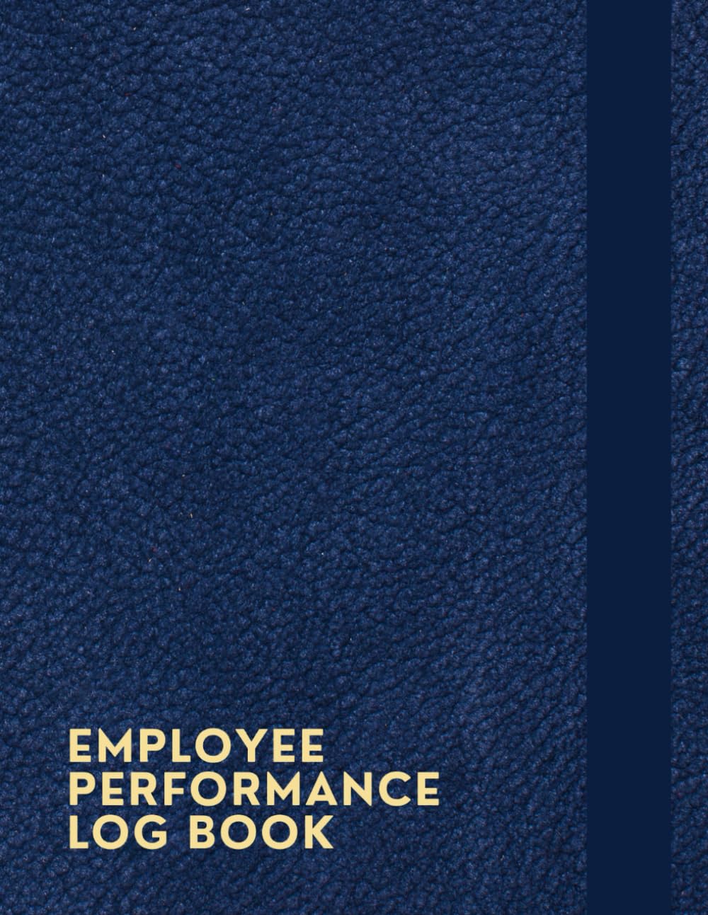 Employee Performance Log Book: A Notebook To Keep Track Of ...