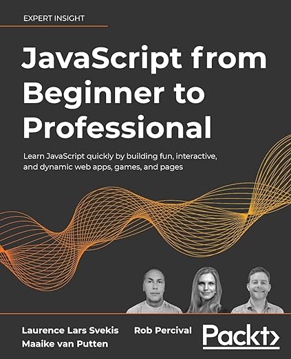 JavaScript from Beginner to Professional: Learn JavaScript quickly by building fun, interactive ...