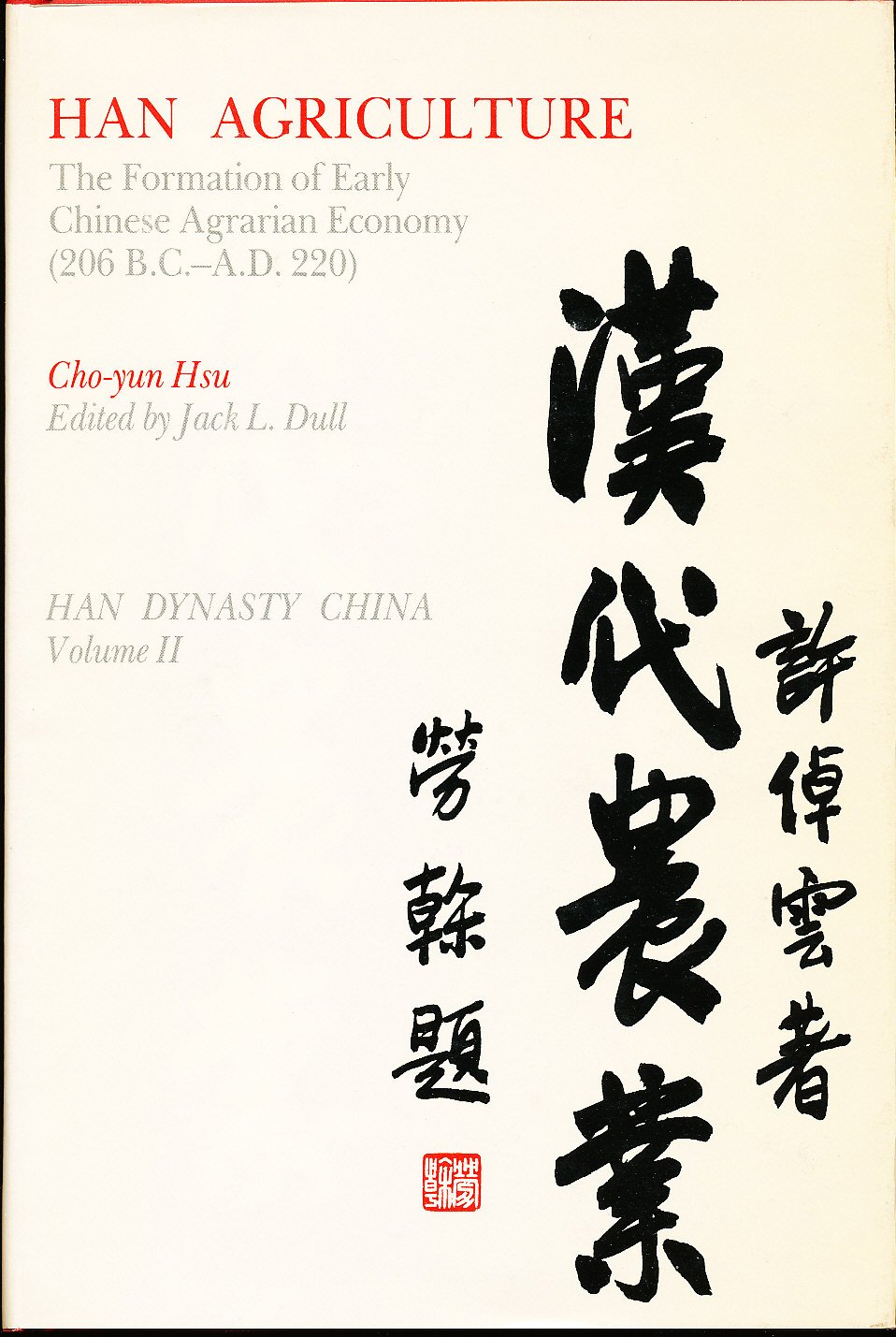 Han Agriculture: The Formation of the Early Chinese Agrarian Economy ...