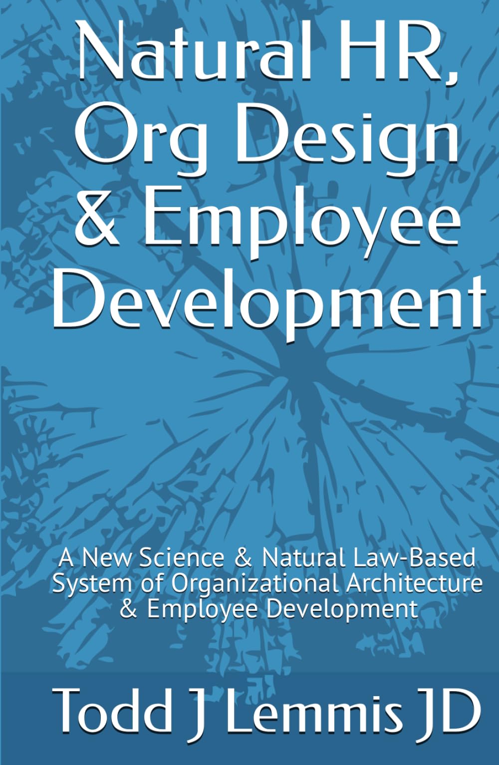 Natural HR, Org Design & Employee Development: A Revolutionary Science ...
