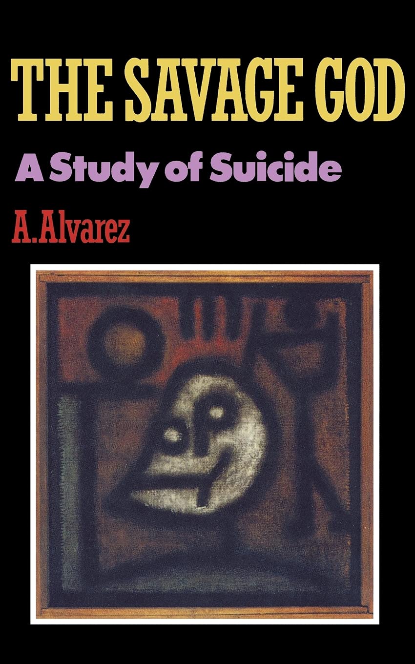 The Savage God: A Study of Suicide: Alvarez, A.: 9780393306576: Amazon ...