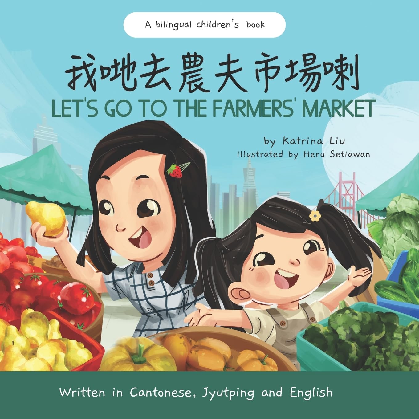 Let's Go to the Farmers' Market - Written in Cantonese, Jyutping, and English: A Bilingual ...