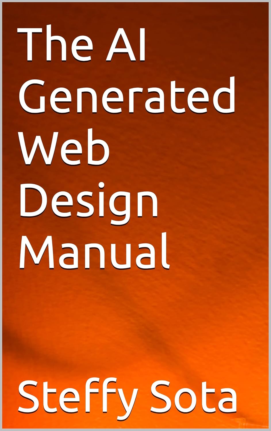 Amazon.com: The AI Generated Web Design Manual eBook : Sota, Steffy: Kindle Store