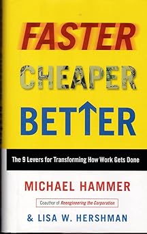 Faster Cheaper Better: The 9 Levers for Transforming How Work Gets Done ...