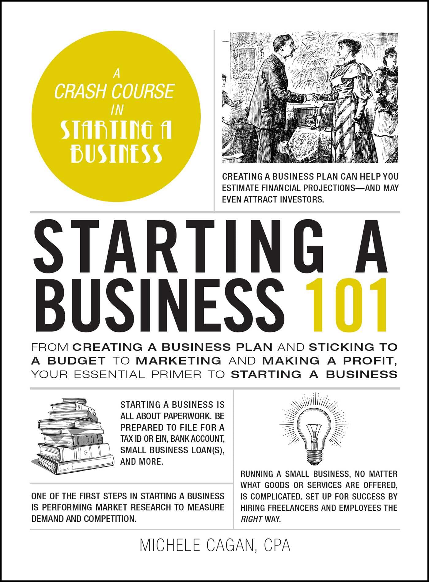 Starting a Business 101: From Creating a Business Plan and Sticking to a Budget to Marketing and ...