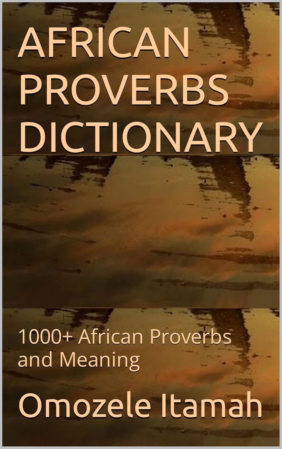 Amazon.com: African Proverbs Dictionary: 1000+ African Proverbs and ...