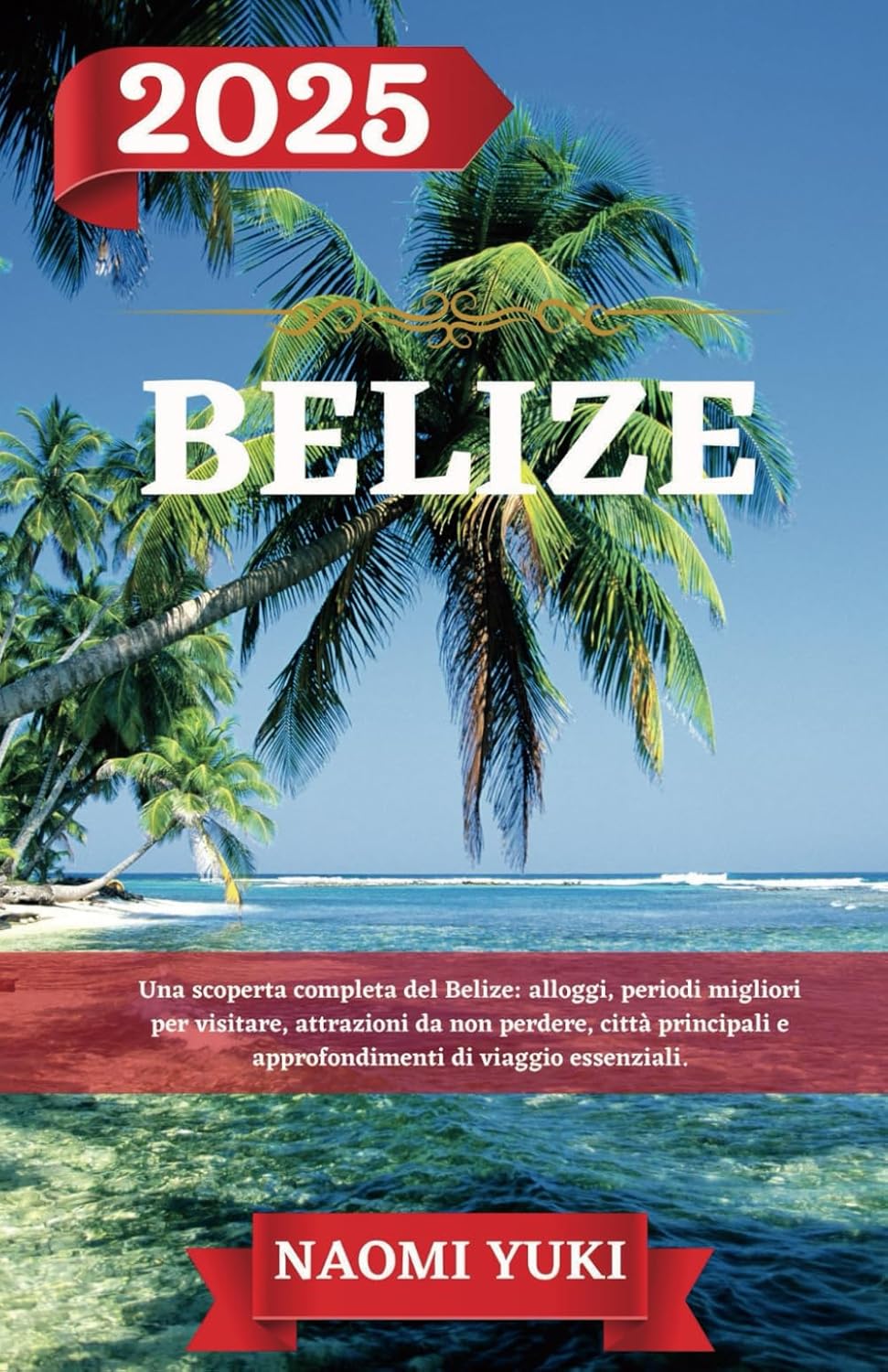 BELIZE GUIDA DI VIAGGIO 2025: Una scoperta completa del Belize: alloggi ...