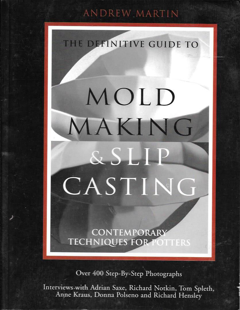Definitive Guide to Mold Making and Slip Casting: Contemporary ...
