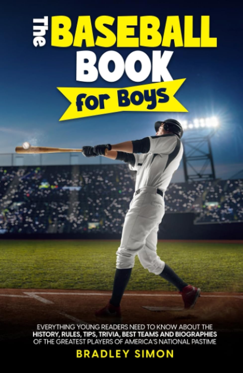 The Baseball Book for Boys: Everything Young Readers Need to Know About ...