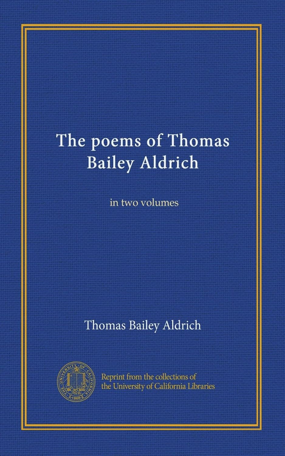 The poems of Thomas Bailey Aldrich (v.2): in two volumes: Aldrich ...