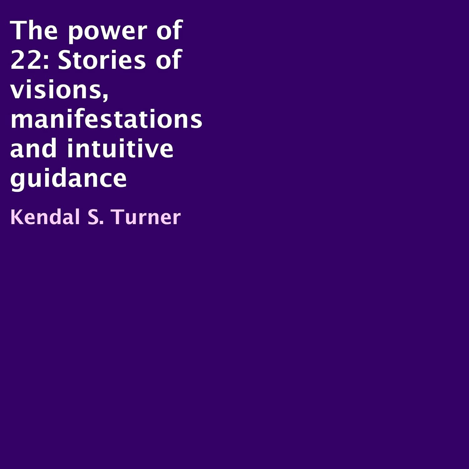 Amazon.com: The Power of 22: Stories of Visions, Manifestations and ...