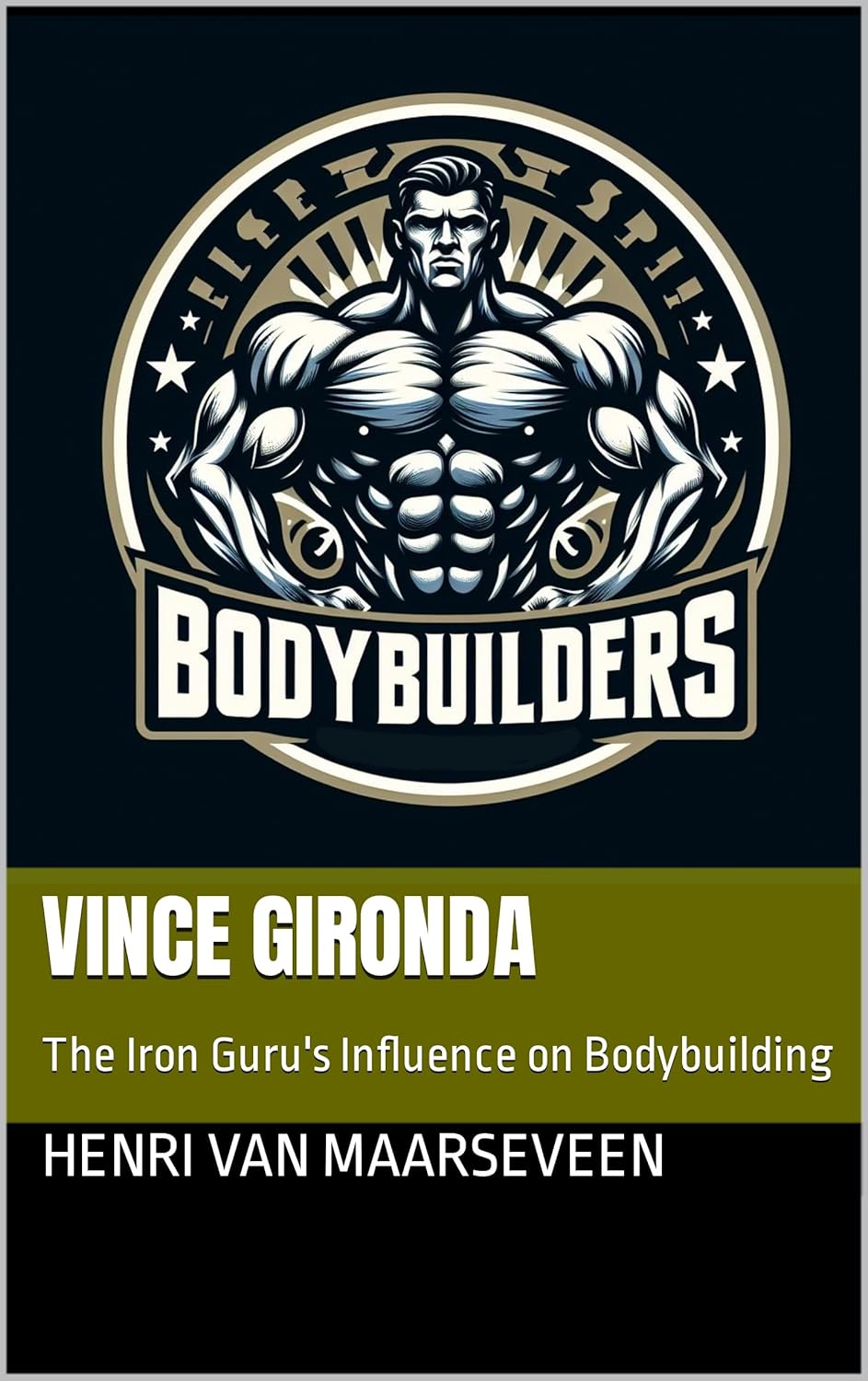Amazon.com: Vince Gironda : The Iron Guru's Influence on Bodybuilding eBook : van Maarseveen ...