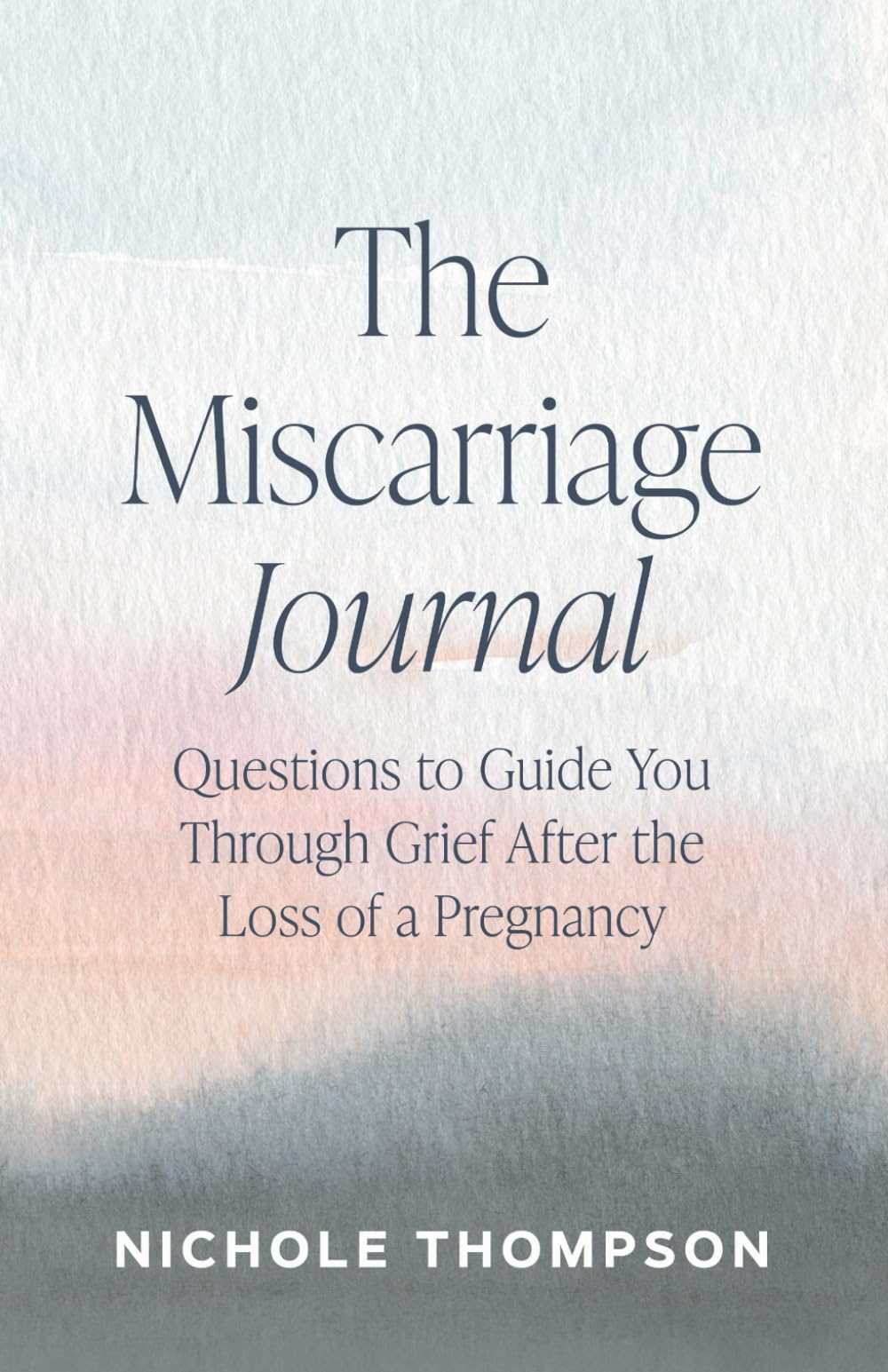 The Miscarriage Journal: Questions to Guide You through Grief After the ...