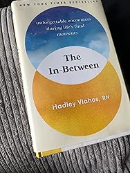 The In-Between: Unforgettable Encounters During Life's Final Moments ...